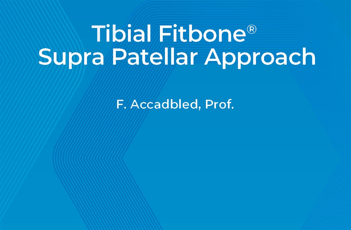 Tibial Fitbone the Supra Patellar Approach
