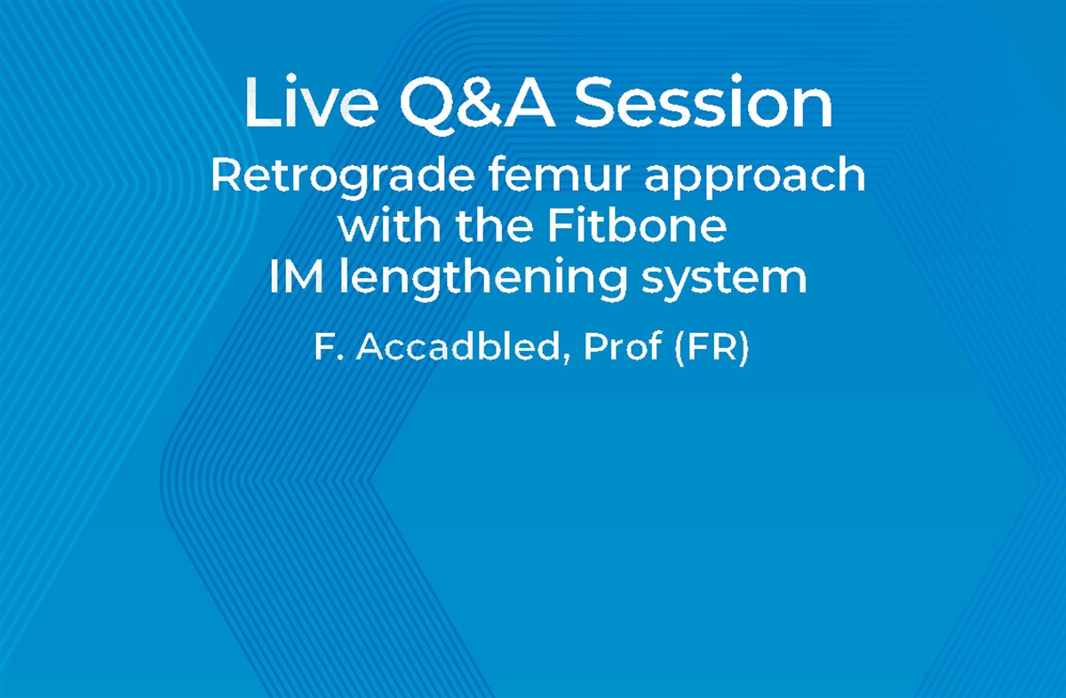 Live Q&A Session - Retrograde femur approach with the Fitbone IM ...