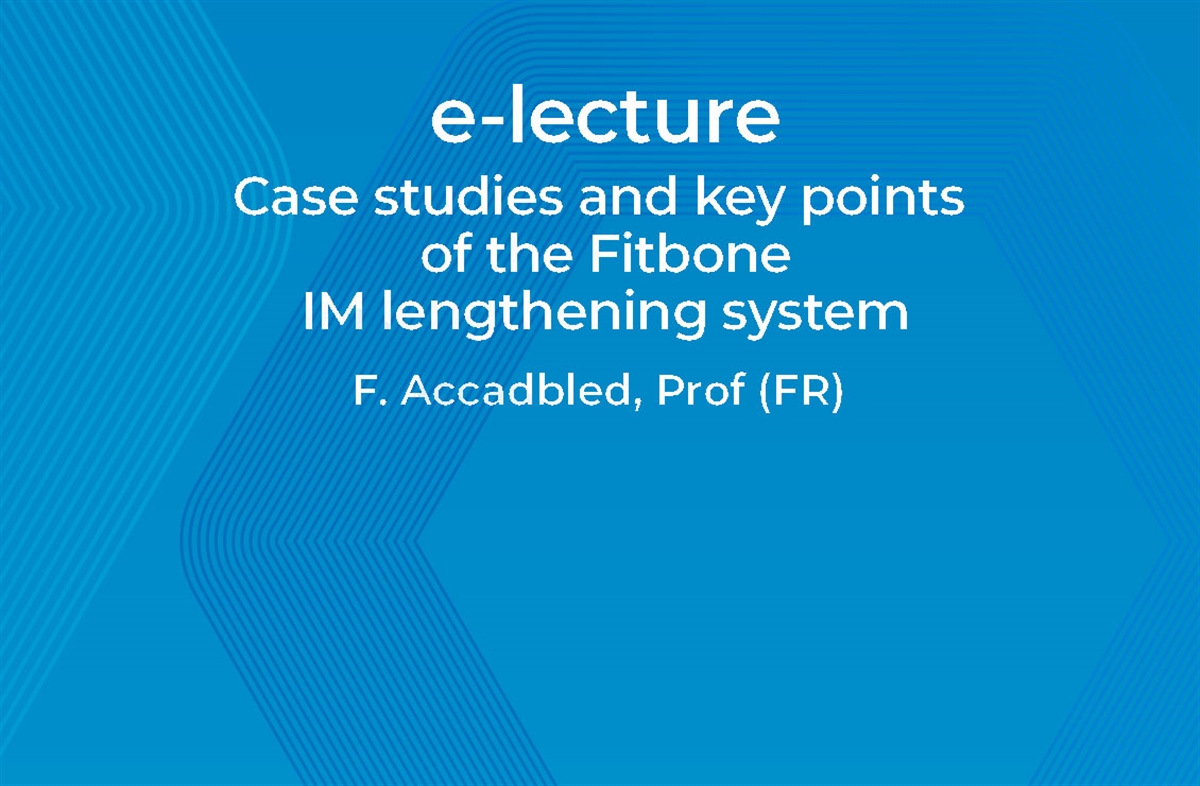 e-lecture - Case studies and key points of the Fitbone IM lengthening ...