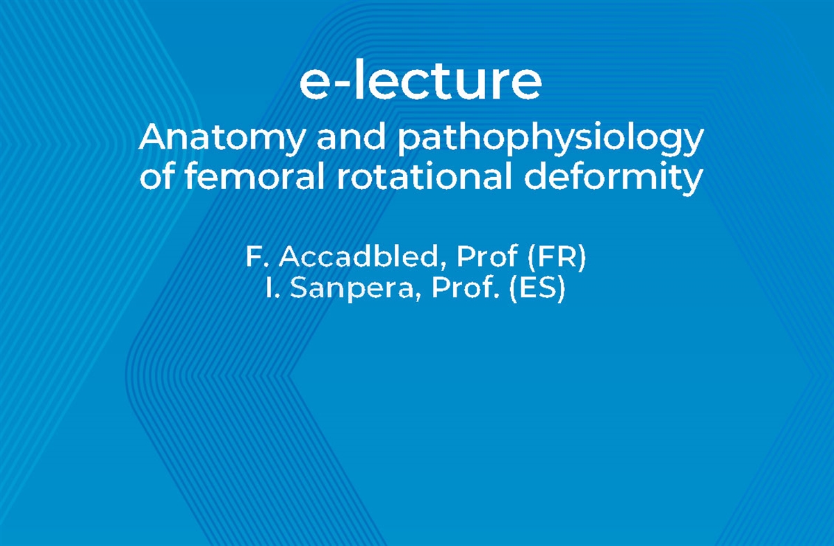 e-lecture - Anatomy and pathophysiology of femoral rotational deformity