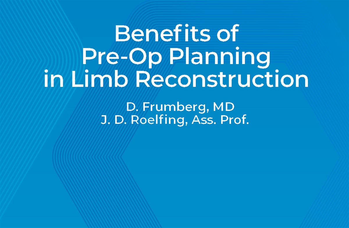 Benefits of Pre-Op Planning in Limb Reconstruction
