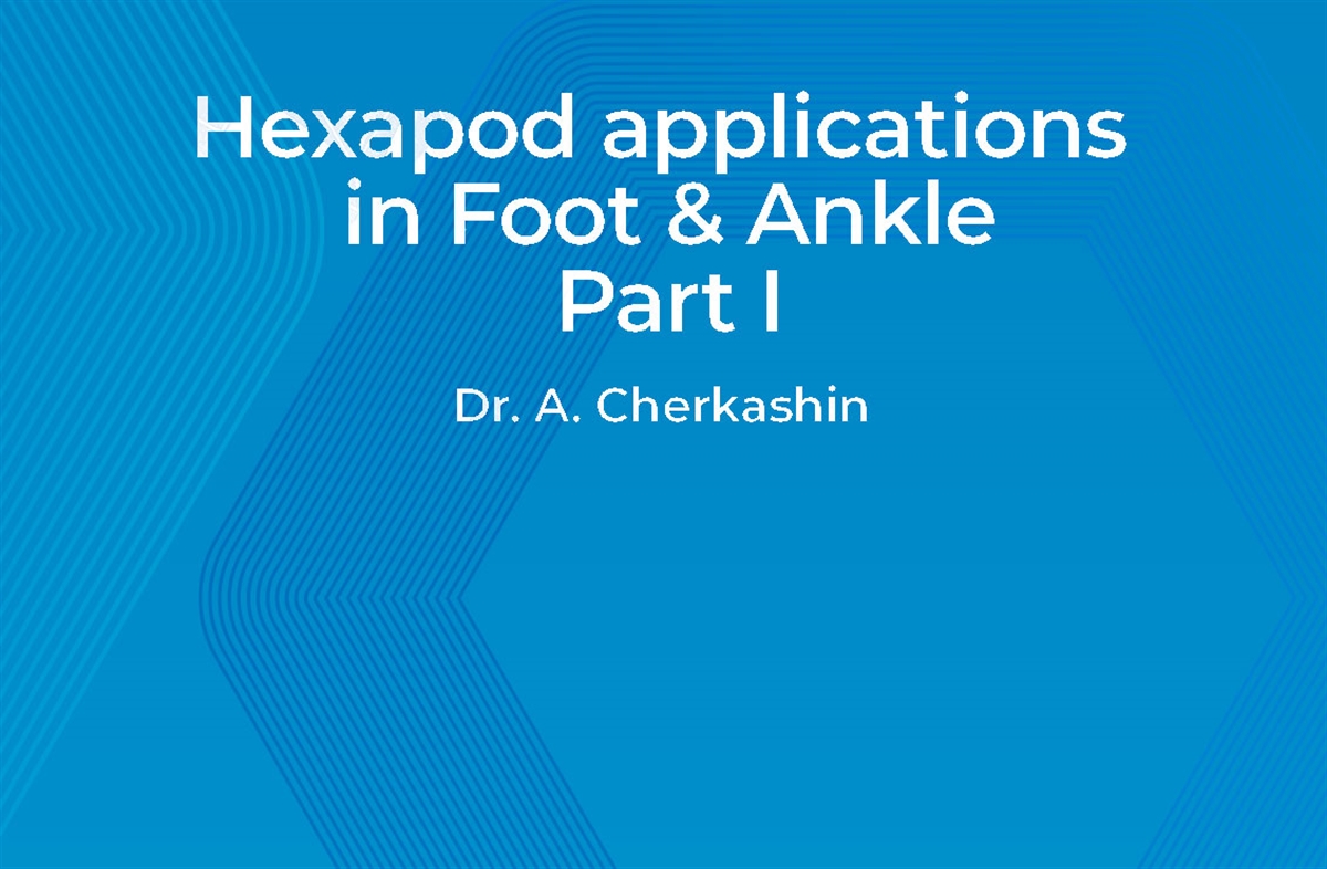 Hexapod applications in foot & ankle - Part I