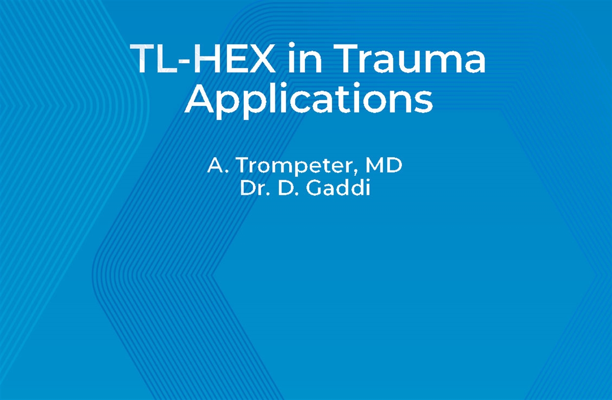 TL-HEX in Trauma Applications